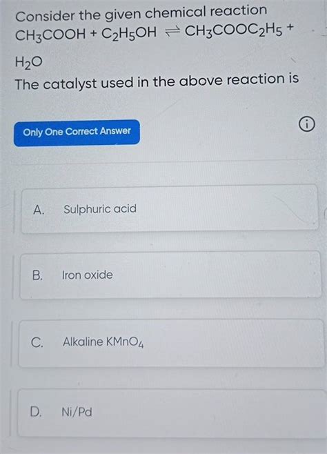 Consider The Given Chemical Reaction CH3 COOH C2 H5 OHCH3 COOC2 H5 The