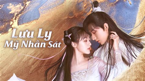 Lưu Ly Mỹ Nhân Sát FPT Play