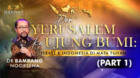 DARI YERUSALEM KE UJUNG BUMI ISRAEL INDONESIA DI MATA TUHAN PART 1