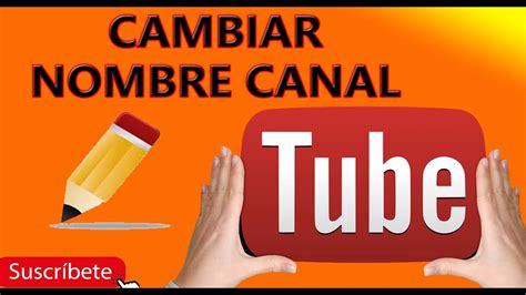 Como Cambiar El Nombre De Mi Canal De Youtube 2020 Explicado Para PC