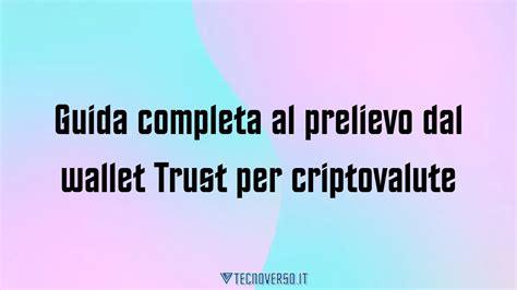 Guida Completa Al Prelievo Dal Wallet Trust Per Criptovalute
