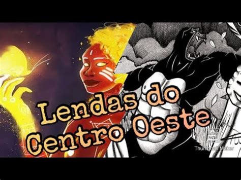 6 LENDAS DO CENTRO OESTE YouTube