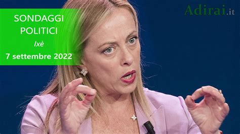 Ultimi Sondaggi Politici 7 settembre 2022 sondaggi Ixè