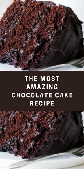 THE MOST AMAZING CHOCOLATE CAKE RECIPE Amazing Chocolate Cake