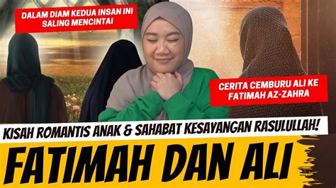 KISAH ROMANTIS CINTA DALAM DIAM FATIMAH DAN ALI YouTube