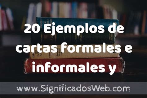 20 Ejemplos de cartas formales e informales y cuándo usarlas Que es