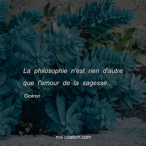 La Philosophie N Est Rien D Autre Que L Amour De La Sagesse Cic Ron