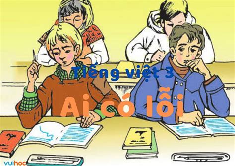 Hướng dẫn cách học và soạn bài Ai có lỗi Tiếng Việt lớp 3