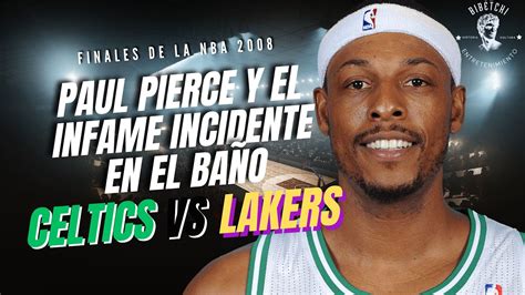 La Historia De Paul Pierce Y El Infame Incidente En El Ba O Youtube