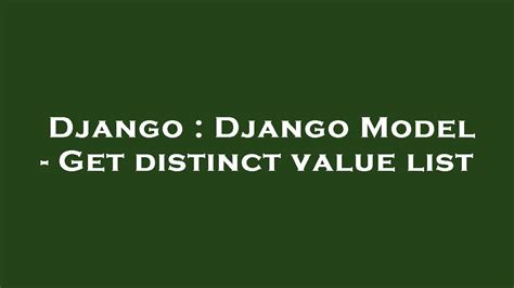 Django Django Model Get Distinct Value List YouTube