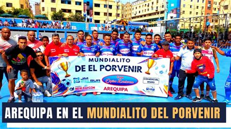 Arequipa participó por primera vez en el Mundialito del Porvenir YouTube