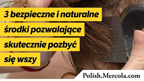 3 bezpieczne i naturalne środki pozwalające skutecznie pozbyć się wszy