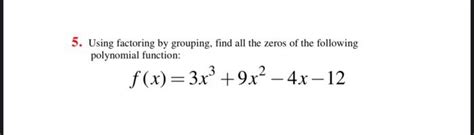 solved 5 using factoring by grouping find all the zeros of