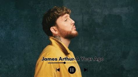 Makna Dan Lirik Lagu A Year Ago James Arthur FYP Di TikTok Cocok