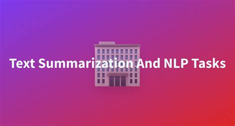 Text Summarization And NLP Tasks A Hugging Face Space By Soumen