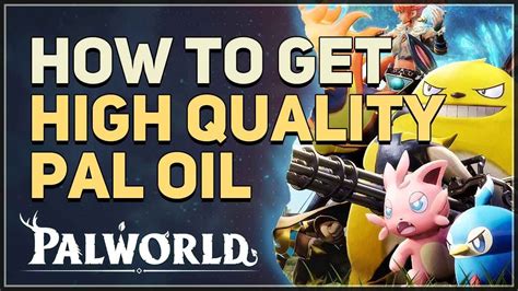How To Get High Quality Pal Oil Palworld YouTube
