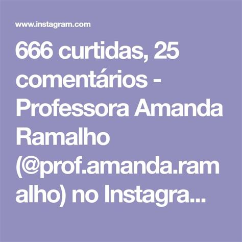 666 curtidas 25 comentários Professora Amanda Ramalho prof amanda