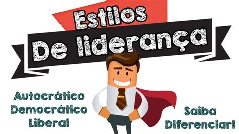 Estilos de LiderançaAutocrático Democrático e LiberalCaracterísticas