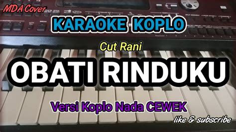 OBATI RINDUKU CUT RANI KARAOKE NADA CEWEK WANITA VERSI KOPLO ORGEN