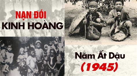 Ly sVhiep Hãy cùng nhìn lại nạn đói năm 1945 Năm Ất Dậu YouTube