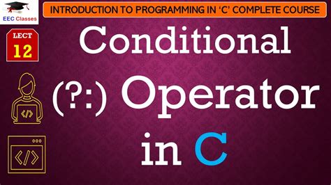 L12 Conditional Operator In C Introduction To C Programming