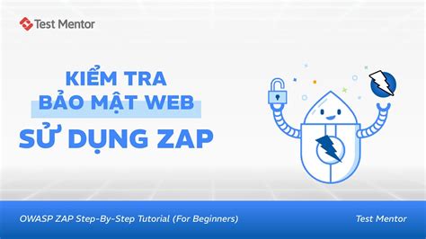 OWASP ZAP Step By Step Tutorial Hướng dẫn kiểm tra bảo mật web bằng