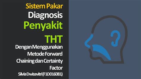 Sistem Pakar Diagnosis Penyakit Tht Dengan Menggunakan Metode Forward