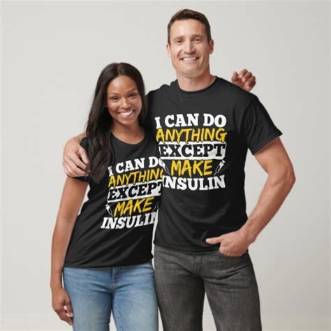 I Can Do Anything Except Make Insulin Diabetic T Shirt Zazzle