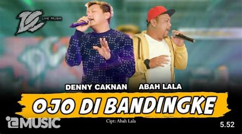 Lirik Lagu Ojo Dibandingke Duet Denny Caknan Dan Abah Lala Trending