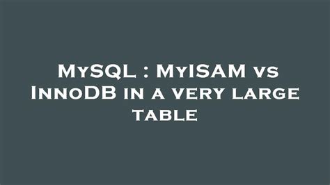 MySQL MyISAM Vs InnoDB In A Very Large Table YouTube