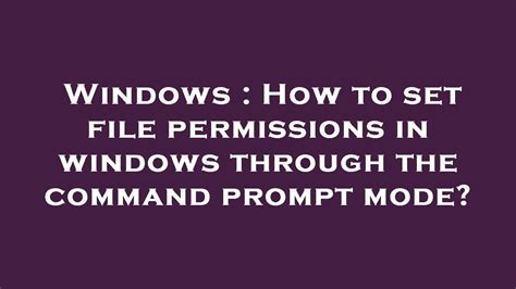 Windows How To Set File Permissions In Windows Through The Command