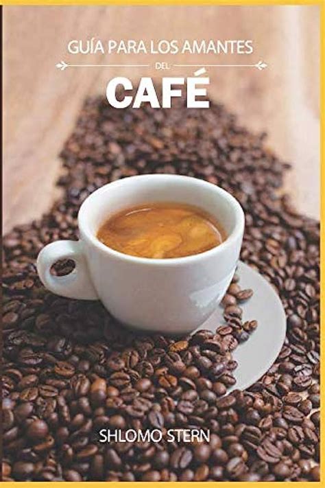 Los mejores cafés del mundo una guía para los amantes del café