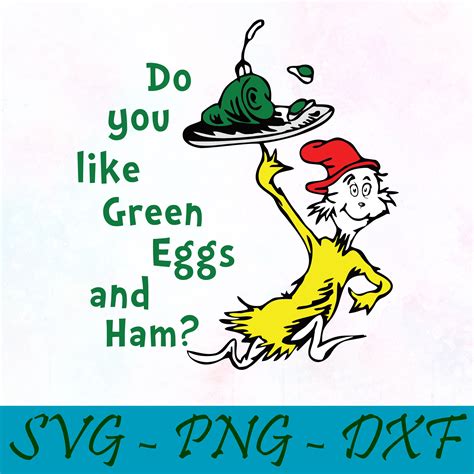 Do You Like Green Eggs And Ham Svg Png Dxf Cat In The Hat Svg Png Dxf