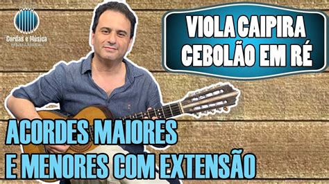 Extens Es Dos Acordes Maiores E Menores Cebol O Em R Aula De Viola