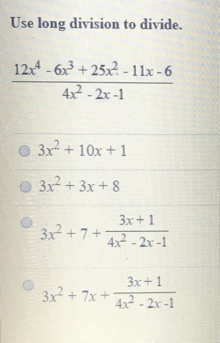 solved use long division to divide 12x 4 6x 3 25x