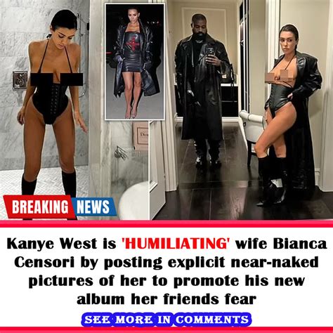 Kanye West Is HUMILIATING Wife Bianca Censori By Posting Explicit