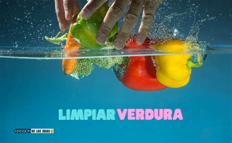 Como Lavar Y Desinfectar Tus Vegetales Y Verduras