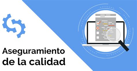 Aseguramiento De La Calidad Qué Es Definición Y Concepto