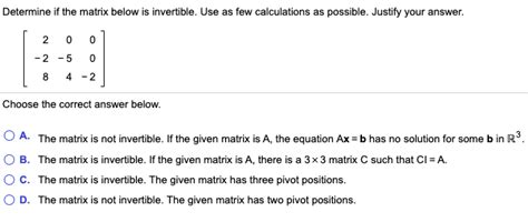 solved determine if the matrix below is invertible use as