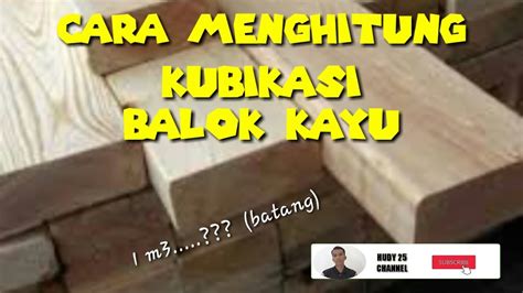 CARA MENGHITUNG KUBIKASI PAPAN BALOK KAYU YouTube
