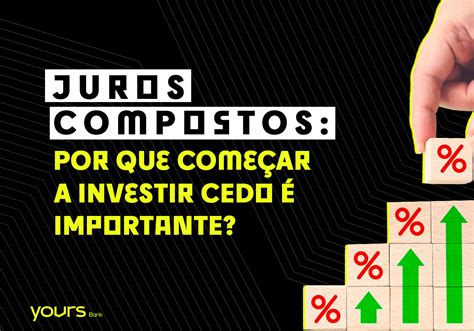Juros Compostos Por Que Come Ar A Investir Cedo Importante