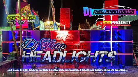 DJ TRAP HEADLIGTS PANDAWA AUDIO FEAT RISKI IRVAN NANDA 69 PROJECT YouTube