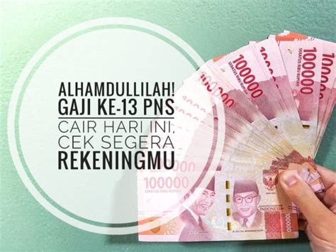 Alhamdulillah Gaji Ke 13 PNS Cair Hari Ini Cek Segera Rekeningmu