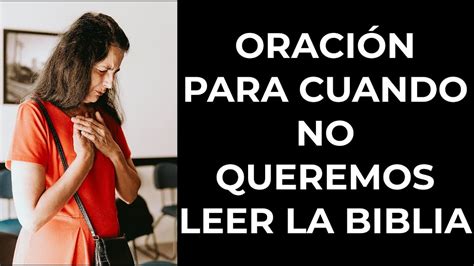 Oración para Cuando No Queremos Leer la Biblia YouTube