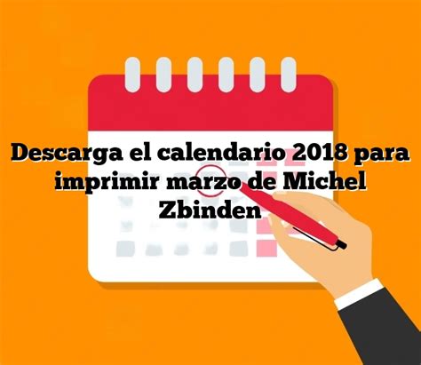 Descarga El Calendario 2018 Para Imprimir Marzo De Michel Zbinden