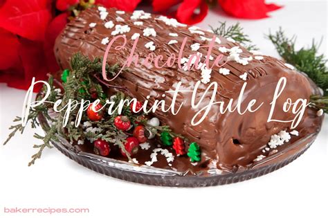 Chocolate Peppermint Yule Log Cake Baker Recipes