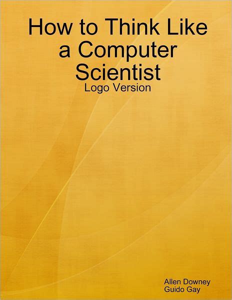 how to think like a computer scientist logo version by allen downey guido gay ebook barnes