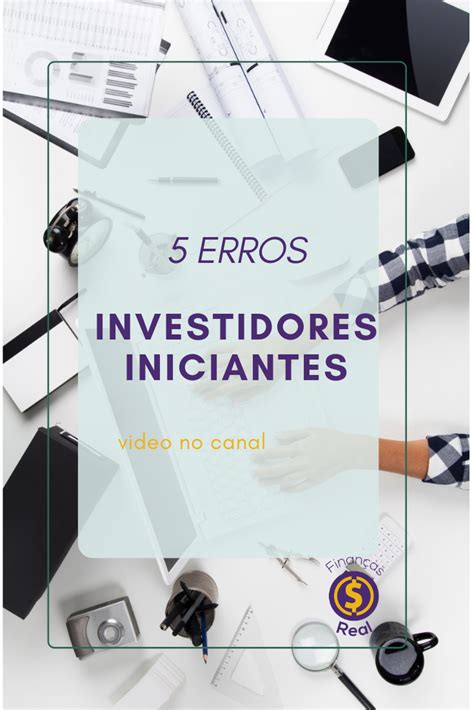 5 erros de investidores iniciantes Finanças Dicas de finanças