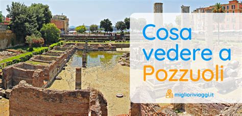 Cosa Vedere A Pozzuoli Le Cose Pi Importanti Da Visitare E Dove