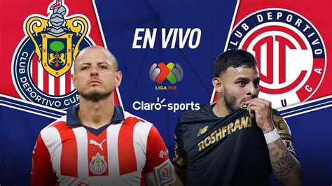 Chivas Vs Toluca En Vivo Transmisi N Online Cuartos De Final Liga Mx